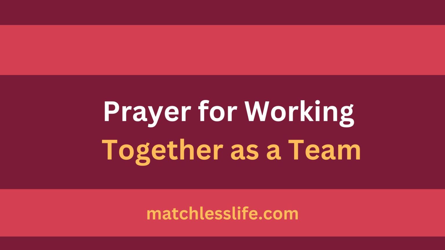 60 Prayer for Working Together As a Team and Group Members in a Workplace