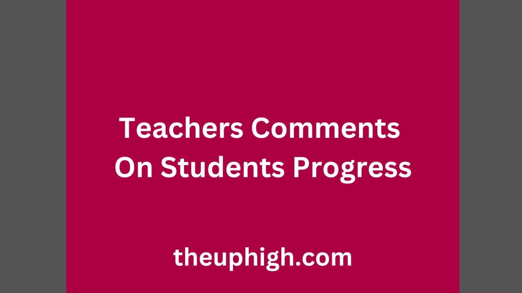 70 Short and Good Class Teachers Comments On Students Progress and ...